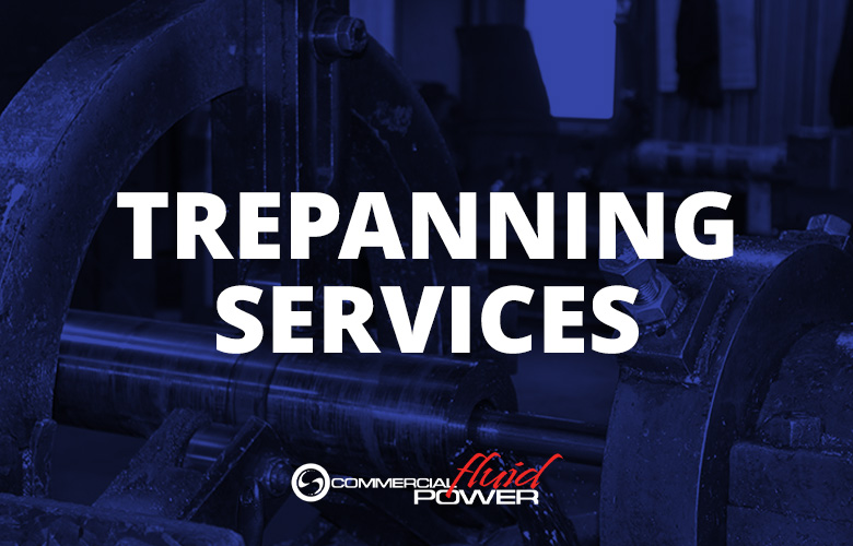 Trepanning Services – Commercial Fluid Power